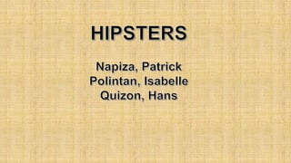 Hipsters CHDODEV ppt | PPT