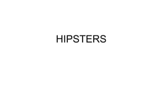 Hipsters | PPT