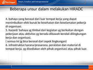 HIRADC (Hazard Identification Risk Assesment Determining Control) Credit to ESA Unggul.pptx