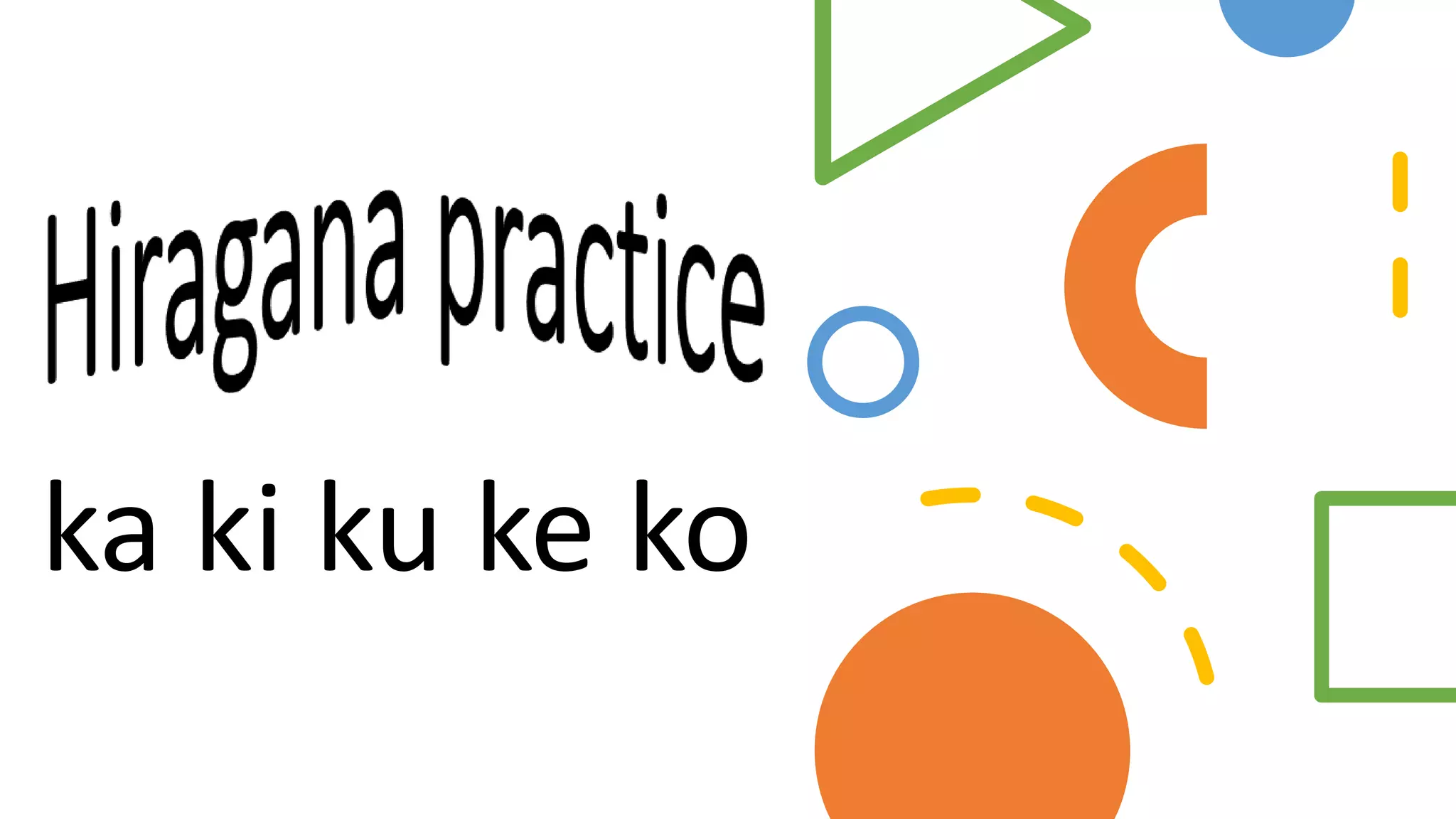 Hiragana practice kakikukeko | PPTX