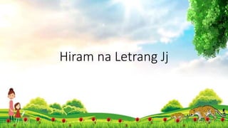 Hiram na letrang Jj | PPTX