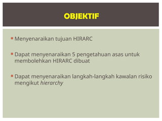 HIRARC HAZARD IDENTIFICATION RISK ASSESSMENT RISK CONTROL | PPT