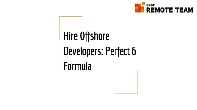 Hire Offshore Developers: Perfect 6 Formula | PPT