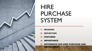 HIRE PURCHASE SYSTEM -MEANING,IMPORTANCE,FEATURES | PPTX | Real Estate Buying and Selling | Real ...