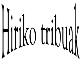Hiriko tribuak | PPT