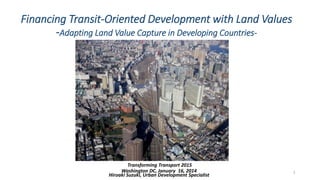 Financing Transit-Oriented Development with Land Values - Hiroaki Suzuki - Lecturer, University ...