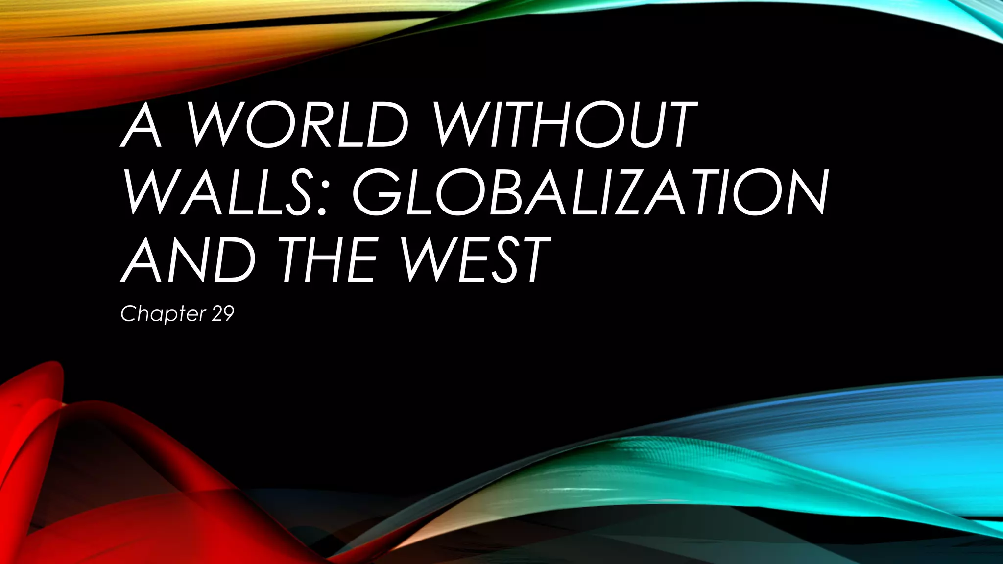 His 102 ch 29 a world without walls--globalization and the west | PPT