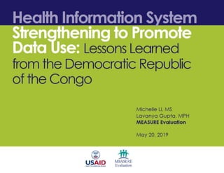 Health Information System Strengthening to Promote Data Use: Lessons Learned from the Democratic ...