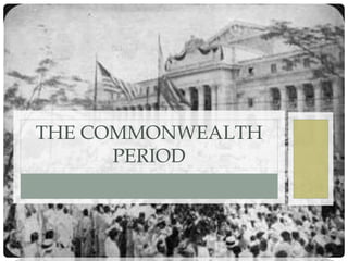 Hist2 14 the commonwealth period and results of american rule | PPTX