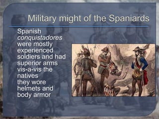Hist2 6 the coming of the spaniards | PPTX