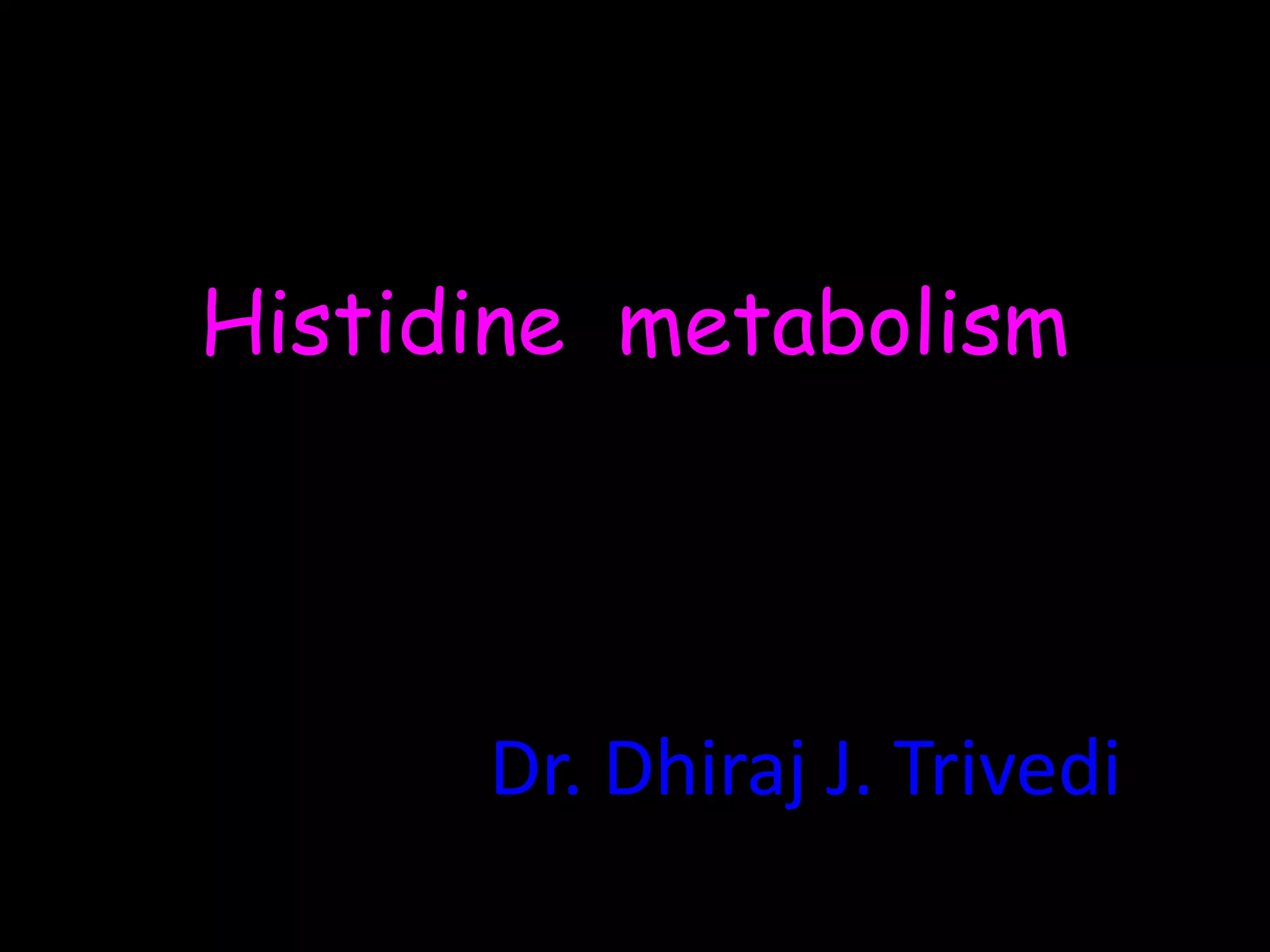 Histidine metabolism | PPTX