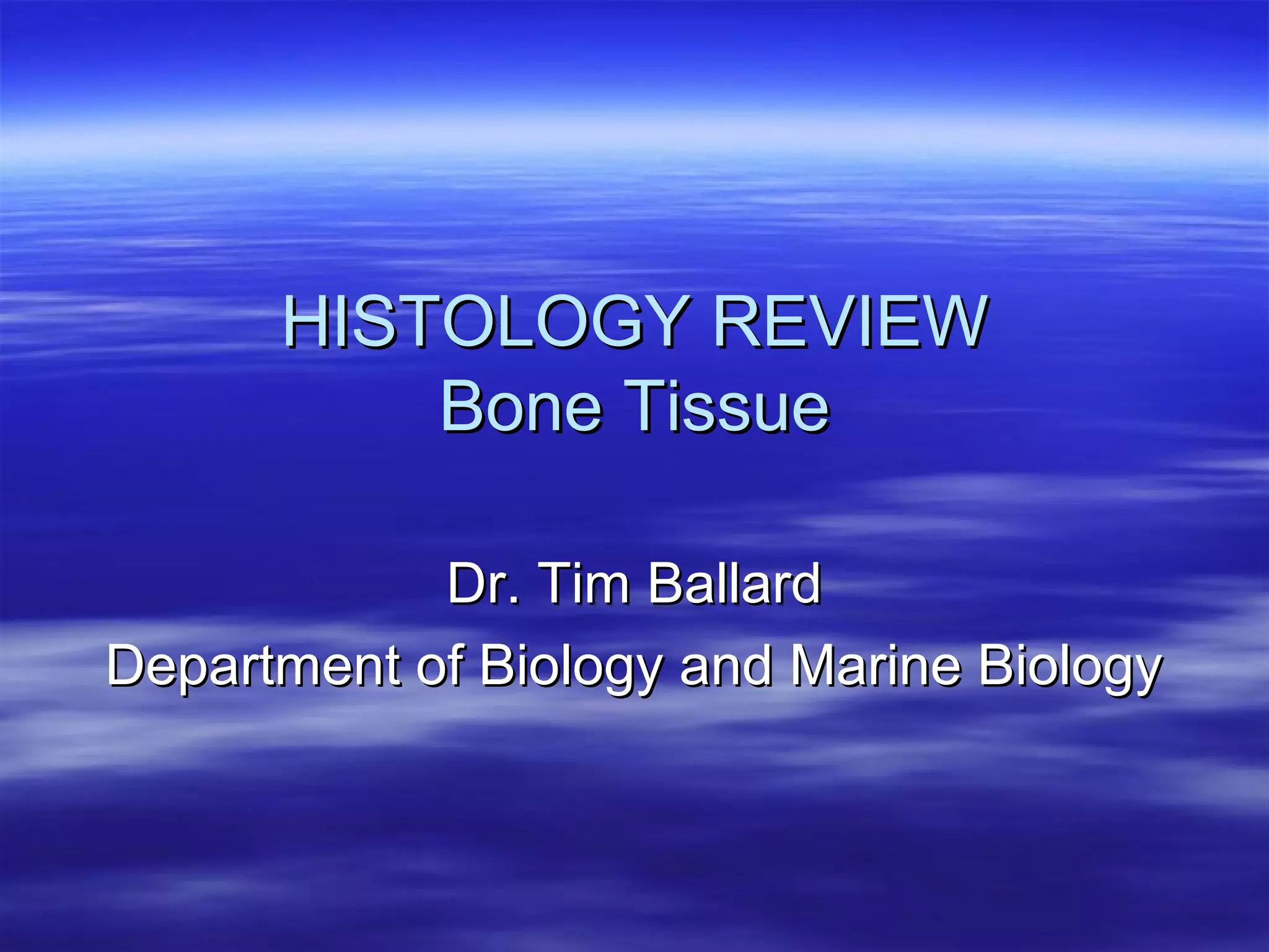 HISTOLOGY REVIEW BONE TISSUE | PPT