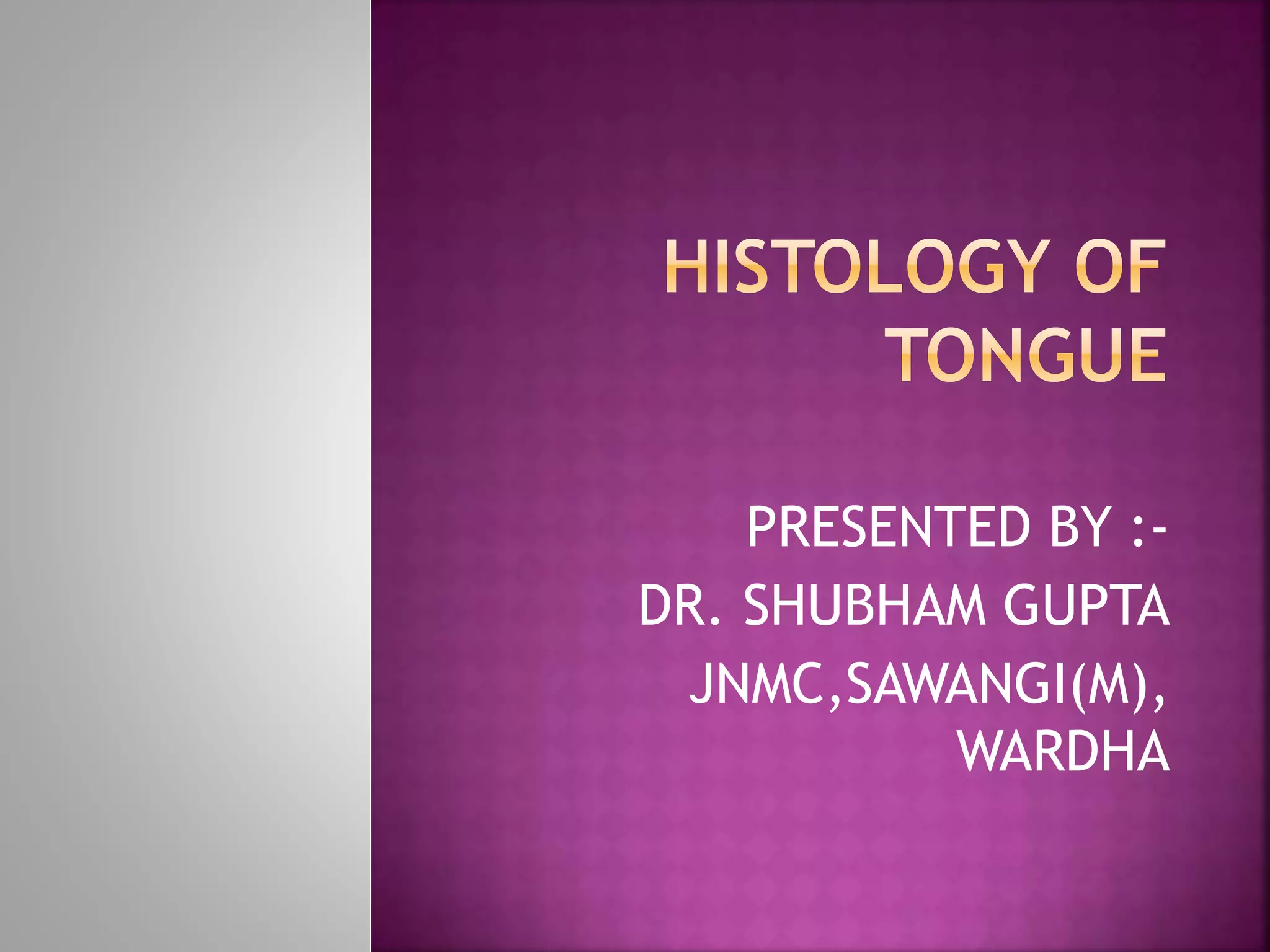 Histology of tongue by Dr. Shubham Gupta | PPTX
