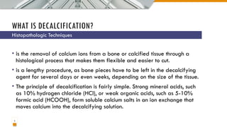 Histopathologic techniques Decalcification.pptx