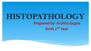 HistoPathology Ppt. Arshita Gupta for Diploma | PDF