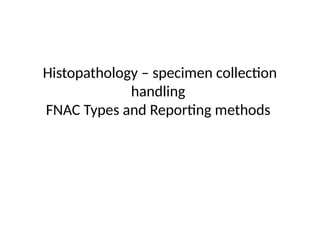 Histopathology specimen collection and handling and fnac copy.pptx