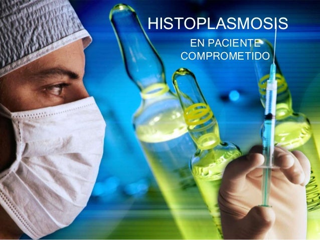 caso clinico de paciente con Histoplasmosis con-vih terminal caso clinico de paciente con Histoplasmosis con-vih terminal