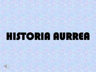 Historia aurrea maider | PPTX