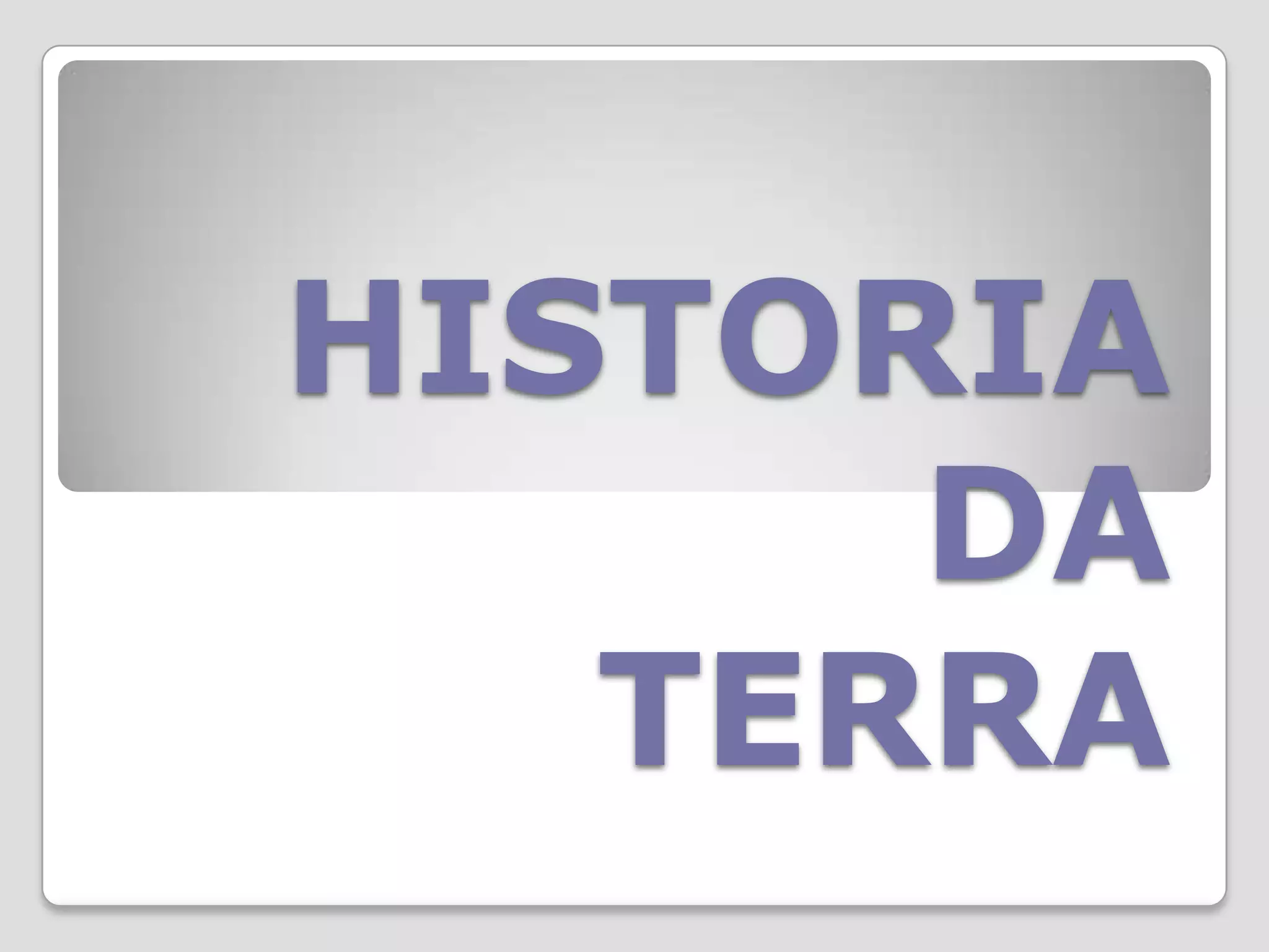 Historia da terra | PPTX