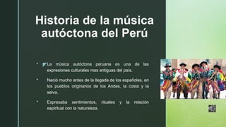Historia de la música autóctona del Perú.pptx