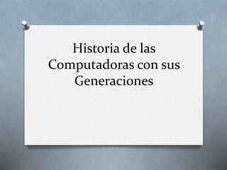 Historia de las computadoras | PPTX