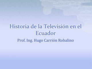 Historia de la televisión hwcr | PPTX