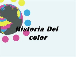 Historia Del Color | PPT
