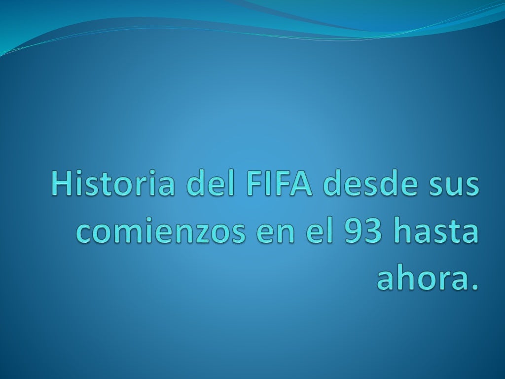 Historia del fifa desde sus comienzos en el