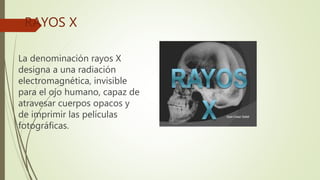 Historia de los rayos x | PPTX