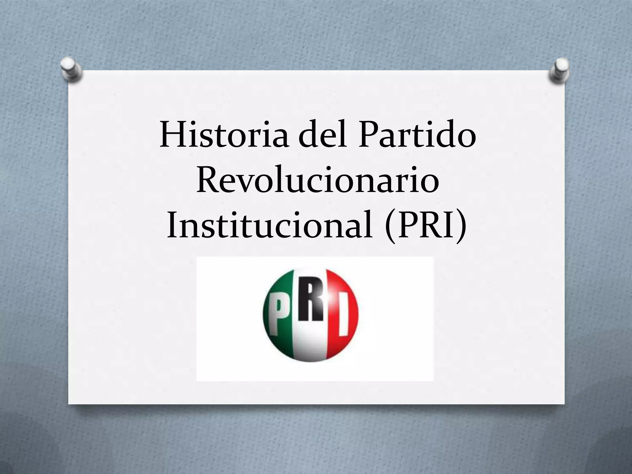 Historia del partido revolucionario institucional (pri) | PPTX