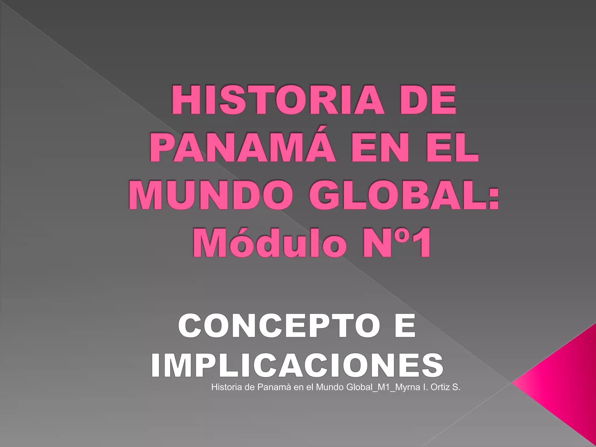 Historia de panamá en el mundo global m 1 | PPTX