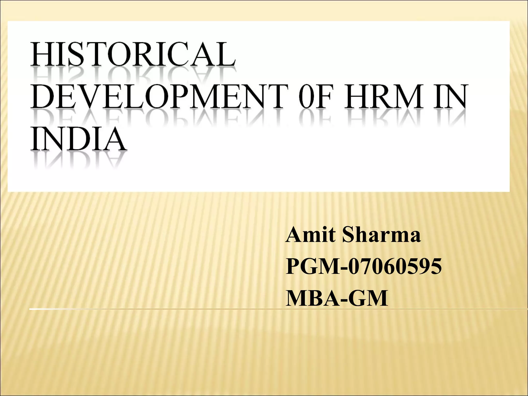 Historial Development Of Hrm In India Final | PPT