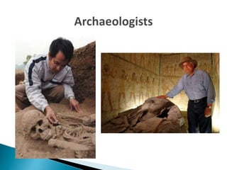 Archaeologists and Historians | PPTX