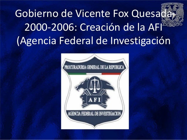 Creación de la AFI – Vicente Fox