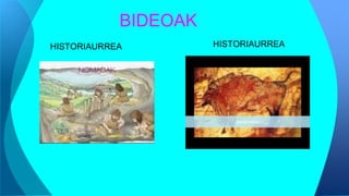 Historiaurrea 5. maila A 2. taldea | PPTX