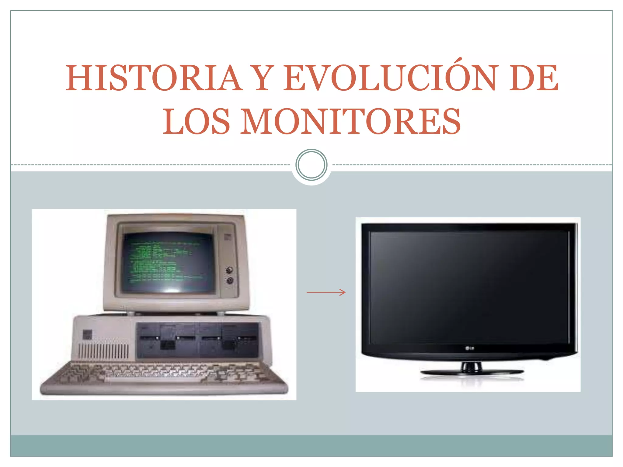 Historia y evolucionj de los monitores | PPTX