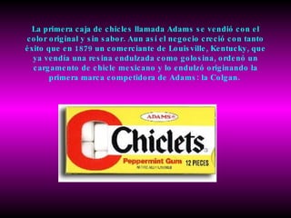 Historia Y Orgen Del Chicle | PPT