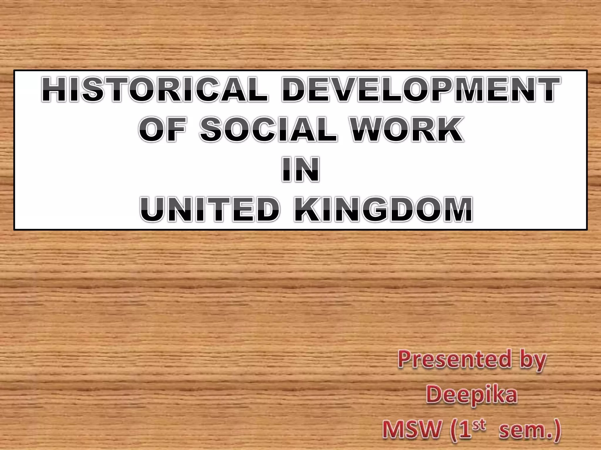 Historical Development of Social Work In United Kingdom | PPTX