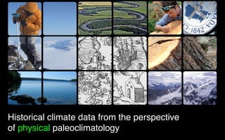 A paleoclimatologist's view of historical climate data | PPT