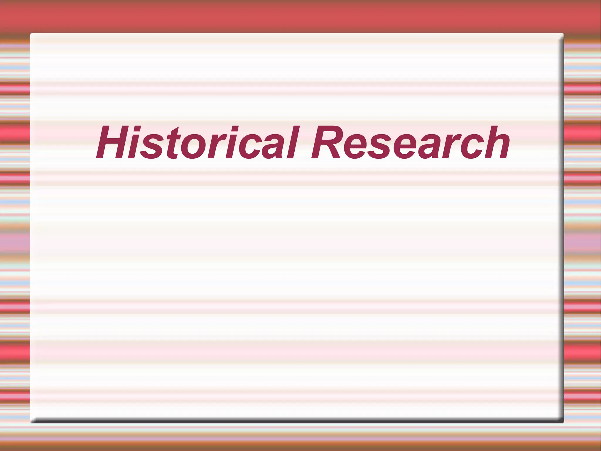 Historical Research | PPT
