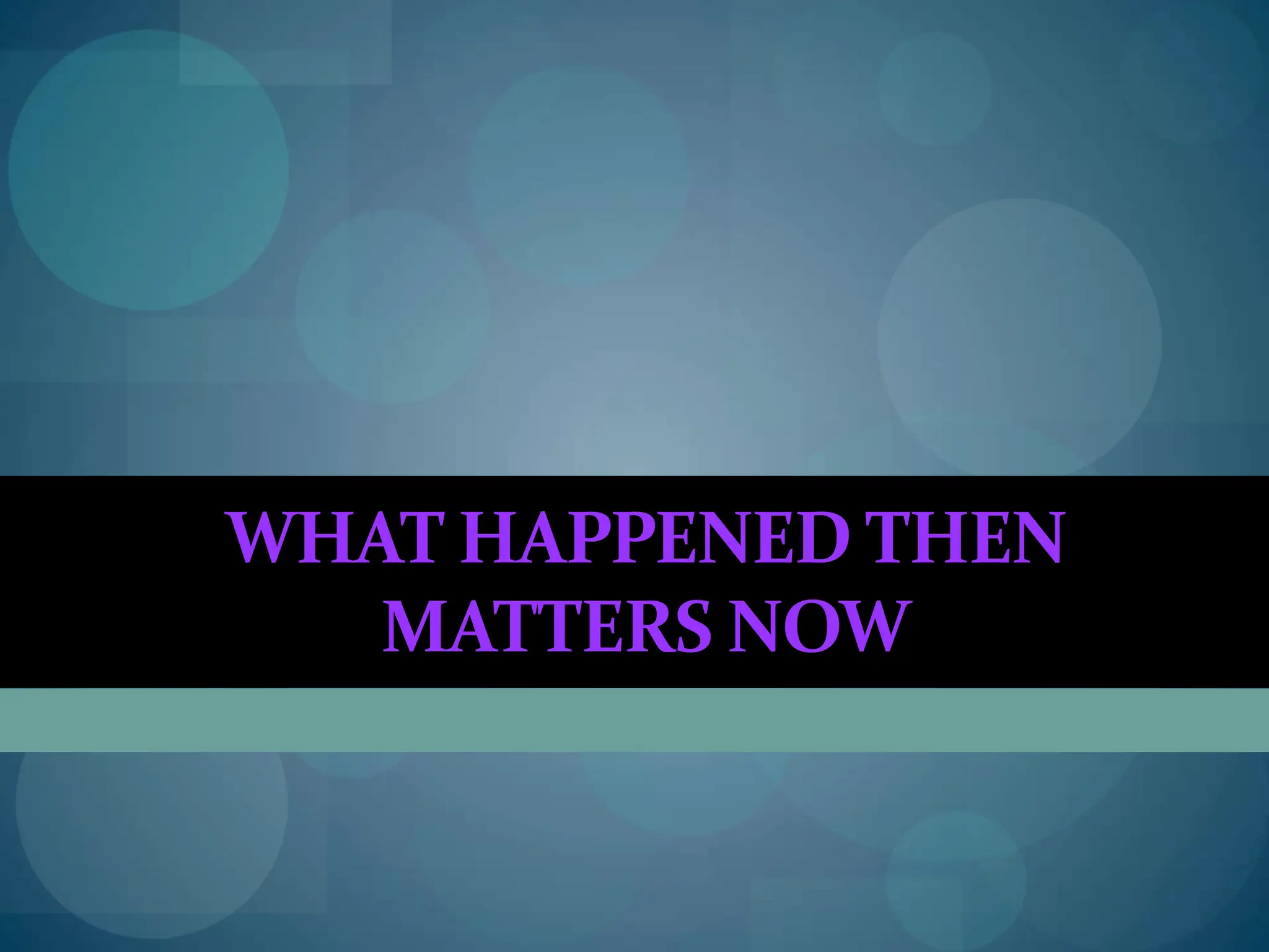 Historical Concepts - What Happened Then.ppt