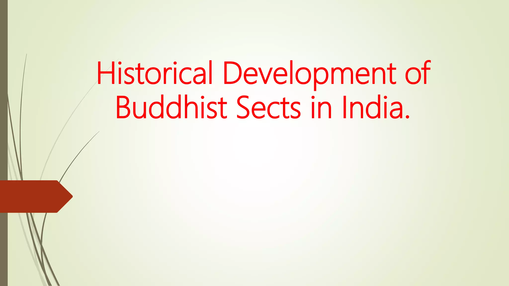 Historical development of buddhist sects in india | PPTX