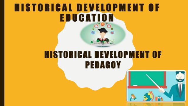Historical development of education pedagogy | PPT