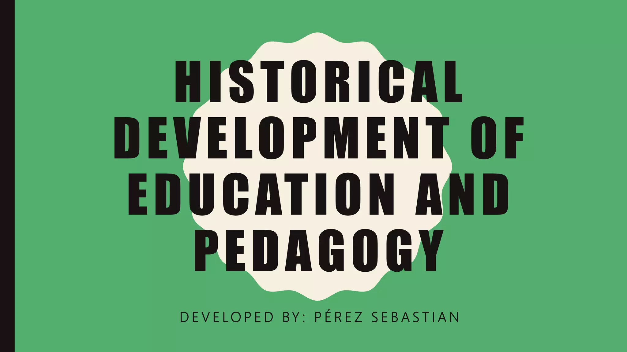 Historical development of education and pedagogy | PPTX