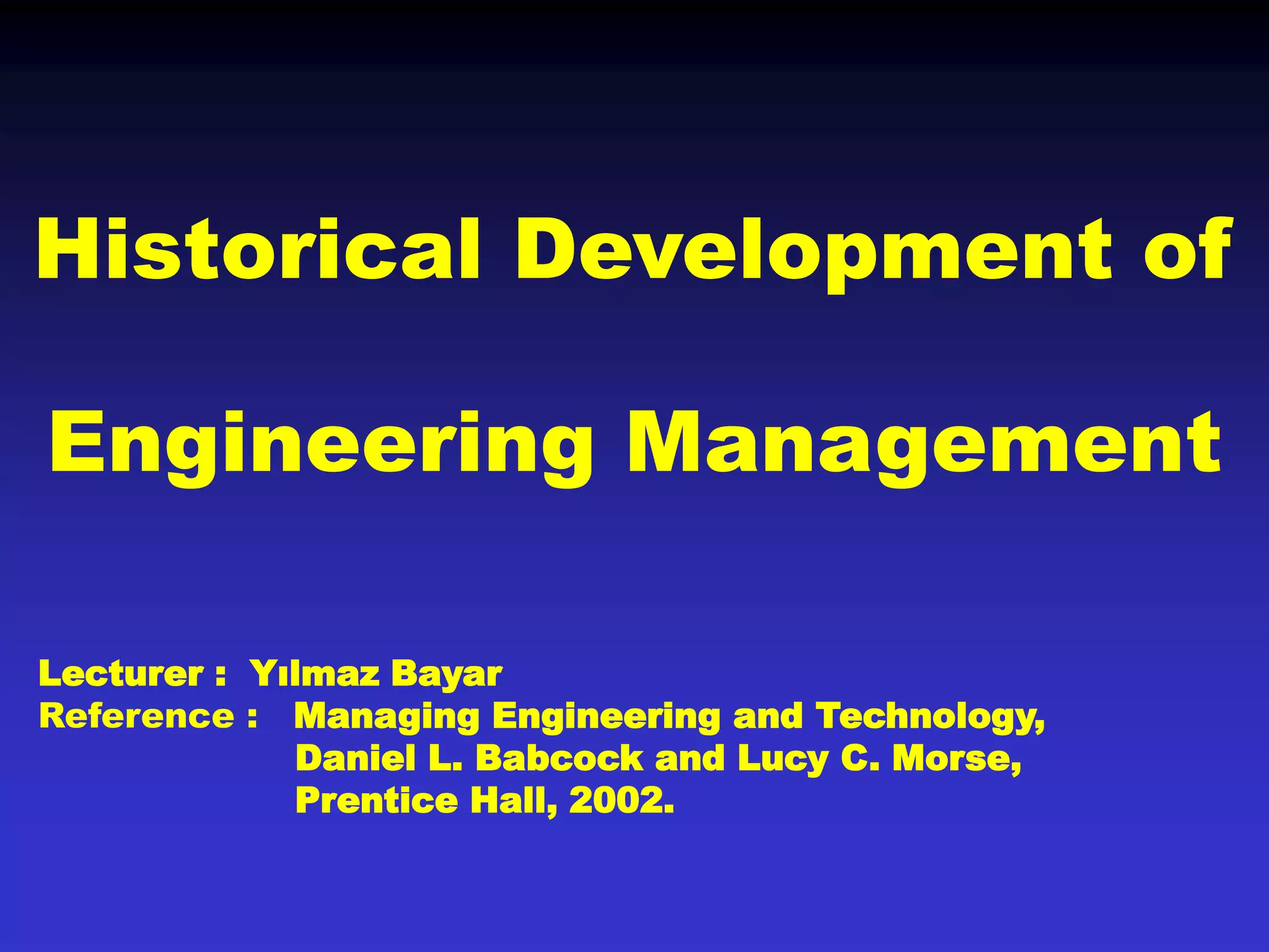 HISTORICALDEVELOPMENTOFENGINEERINGMANAGEMENT.ppt