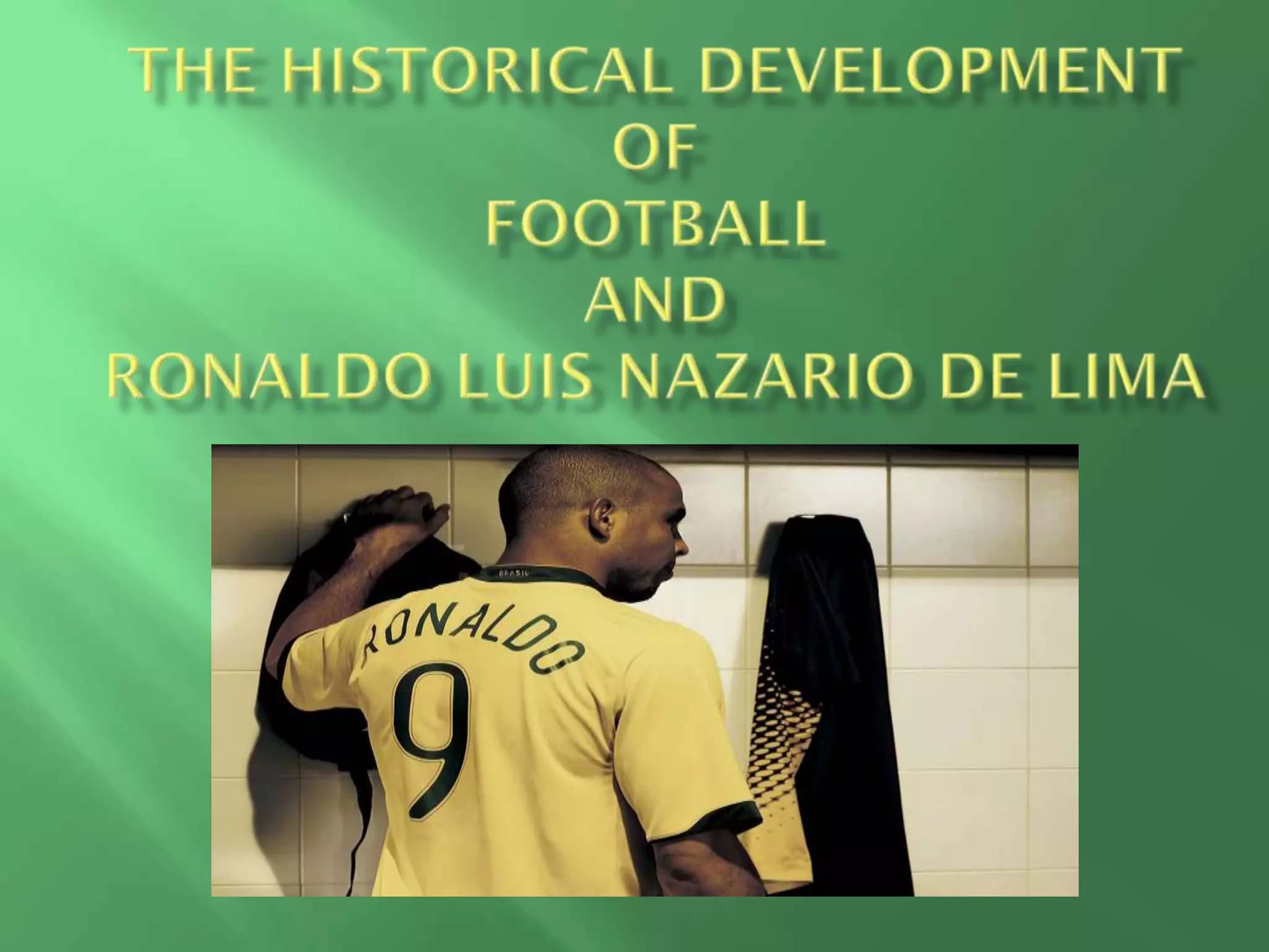 Historical development of football and ronaldo | PPTX | Soccer | Sports