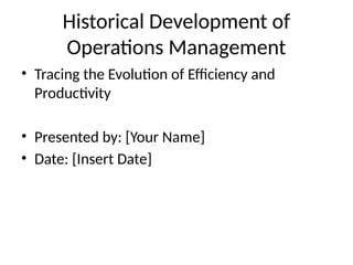 Historical_Development_of_Operations_Management.pptx