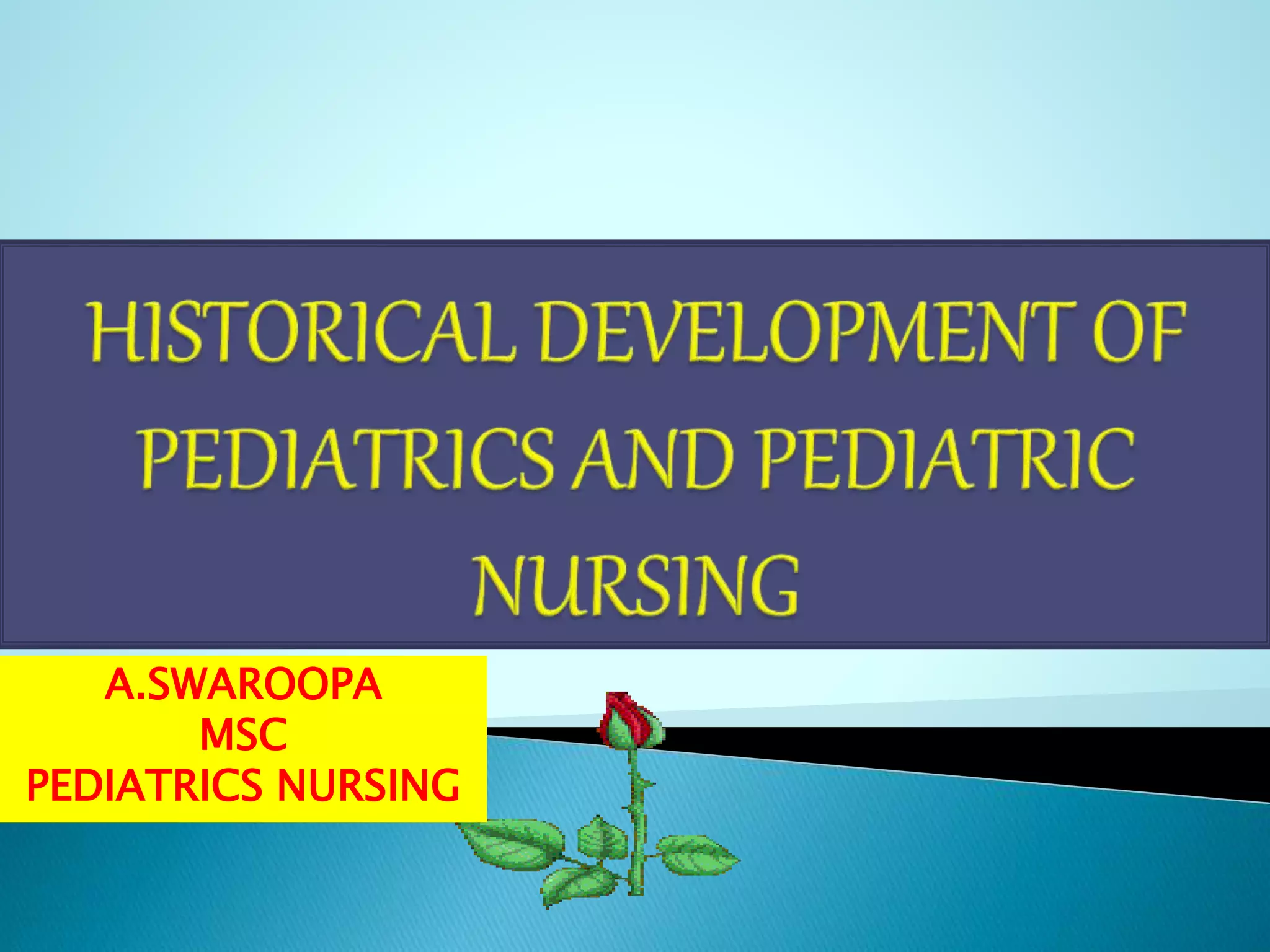 Historical development of pediatrics & pediatric nursing | PPTX