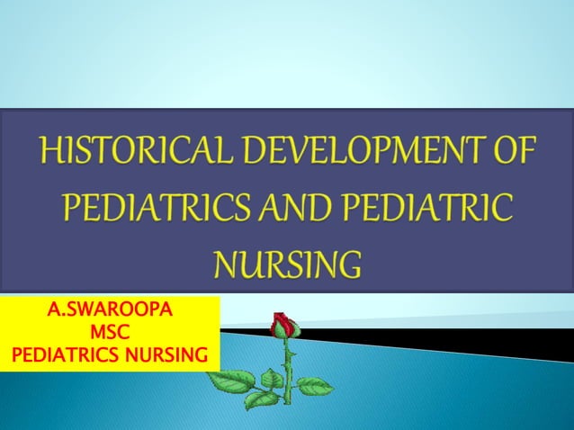 Historical development of pediatrics & pediatric nursing | PPTX