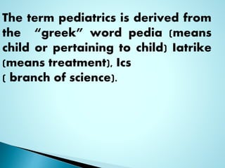 Historical development of pediatrics & pediatric nursing | PPTX